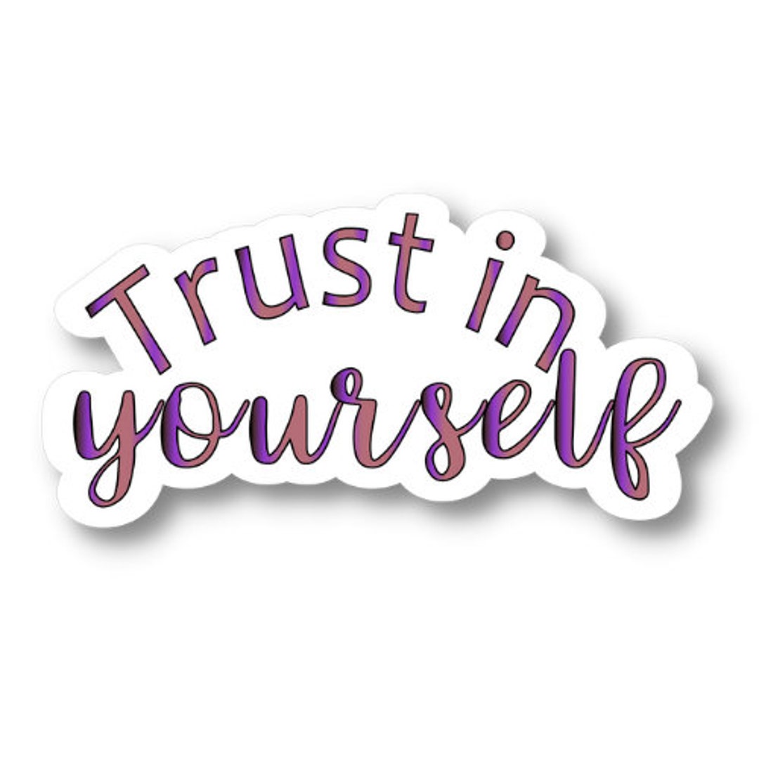 Trust in Yourself, Waterproof Vinyl Sticker Decal, Encouraging Sticker ...