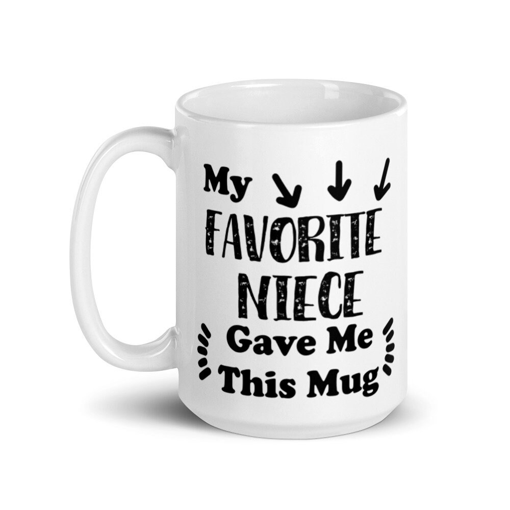 My Favorite Niece Gave Me This Mug Funny Coffee Mug Tea Mug - Etsy