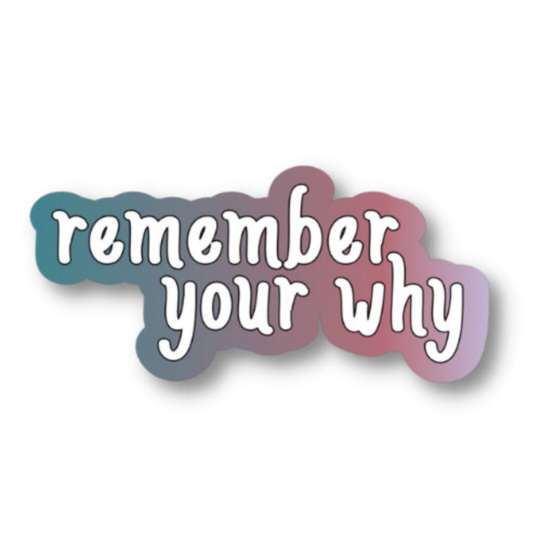 Remember Your Why, Waterproof Vinyl Sticker Decal, Encouraging Sticker ...