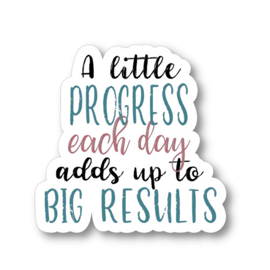 A Little Progress Each Day Adds up to Big Results, Waterproof Vinyl Sticker Decal, Entrepreneur ...