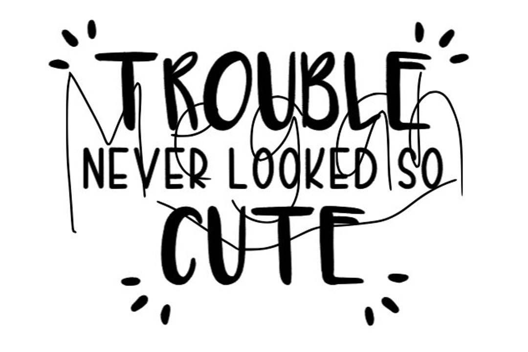 Trouble Never Looked So Cute Svg Etsy