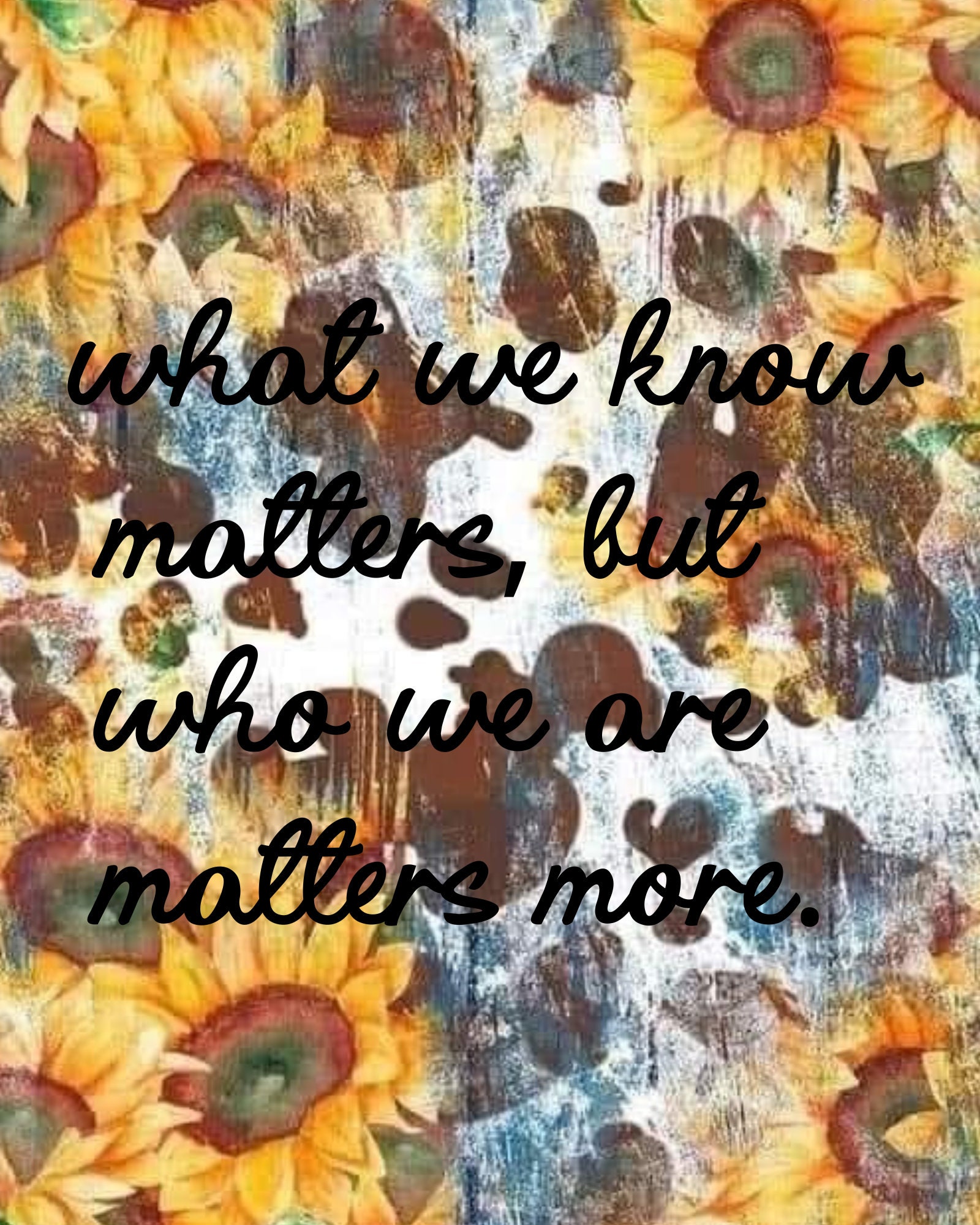 What We Know Matters but Who We Are Matters More Digital Printable Wall ...