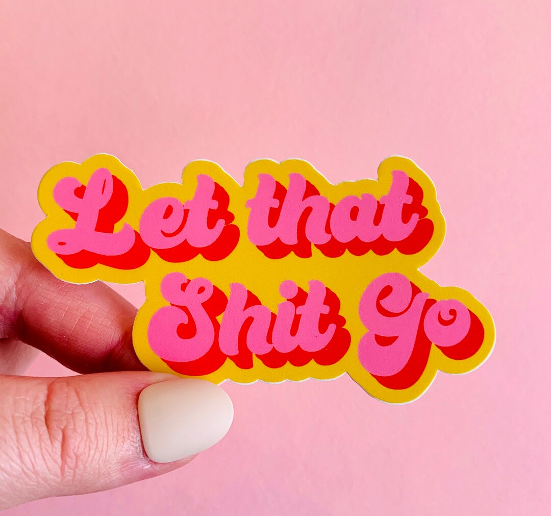 STICKER Let That Shit Go Die-cut Window, Skateboard, Car, Laptop Vinyl ...