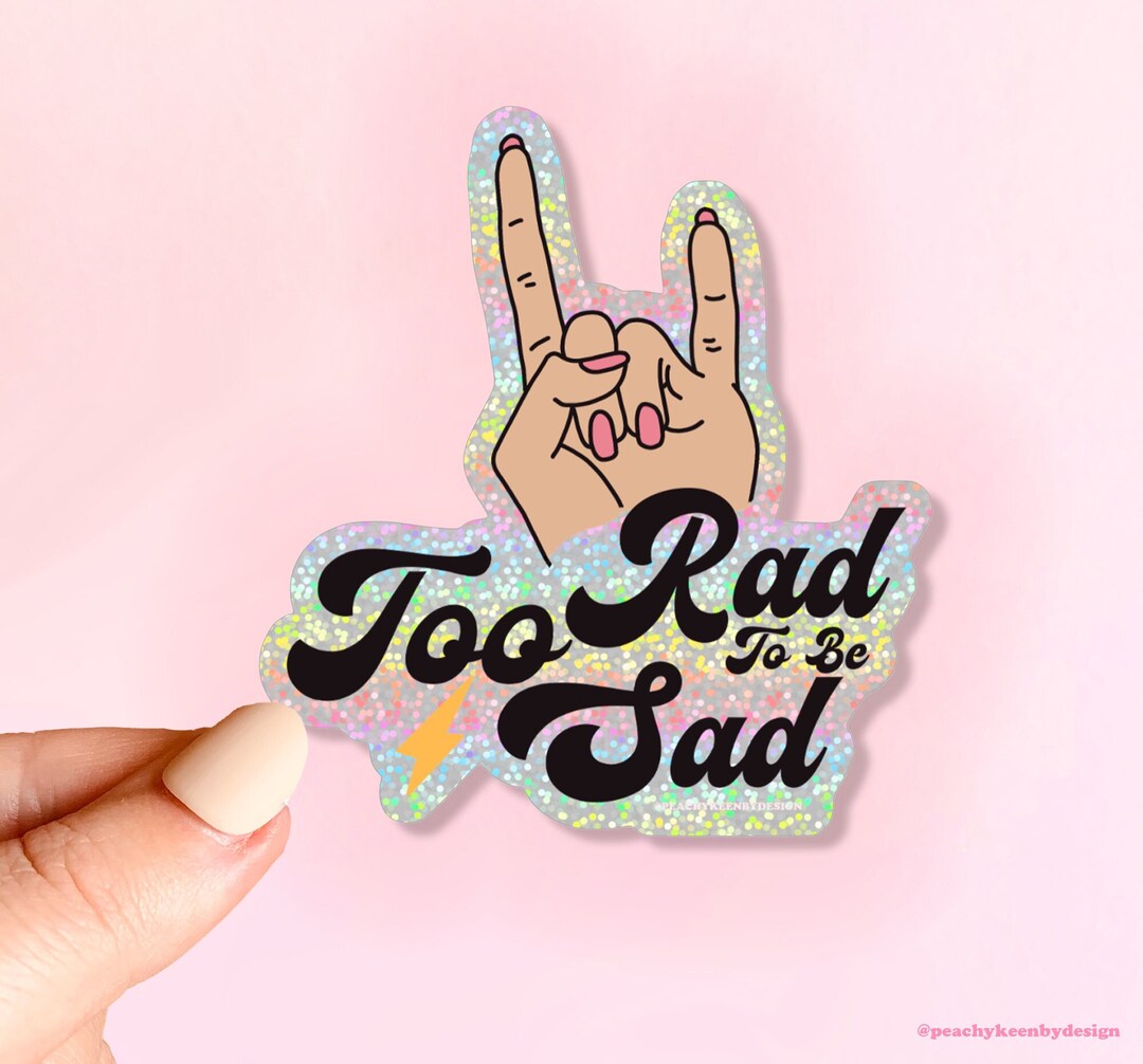 GLITTER STICKER Too Rad to Be Sad | Die-cut Window, Skateboard, Car ...