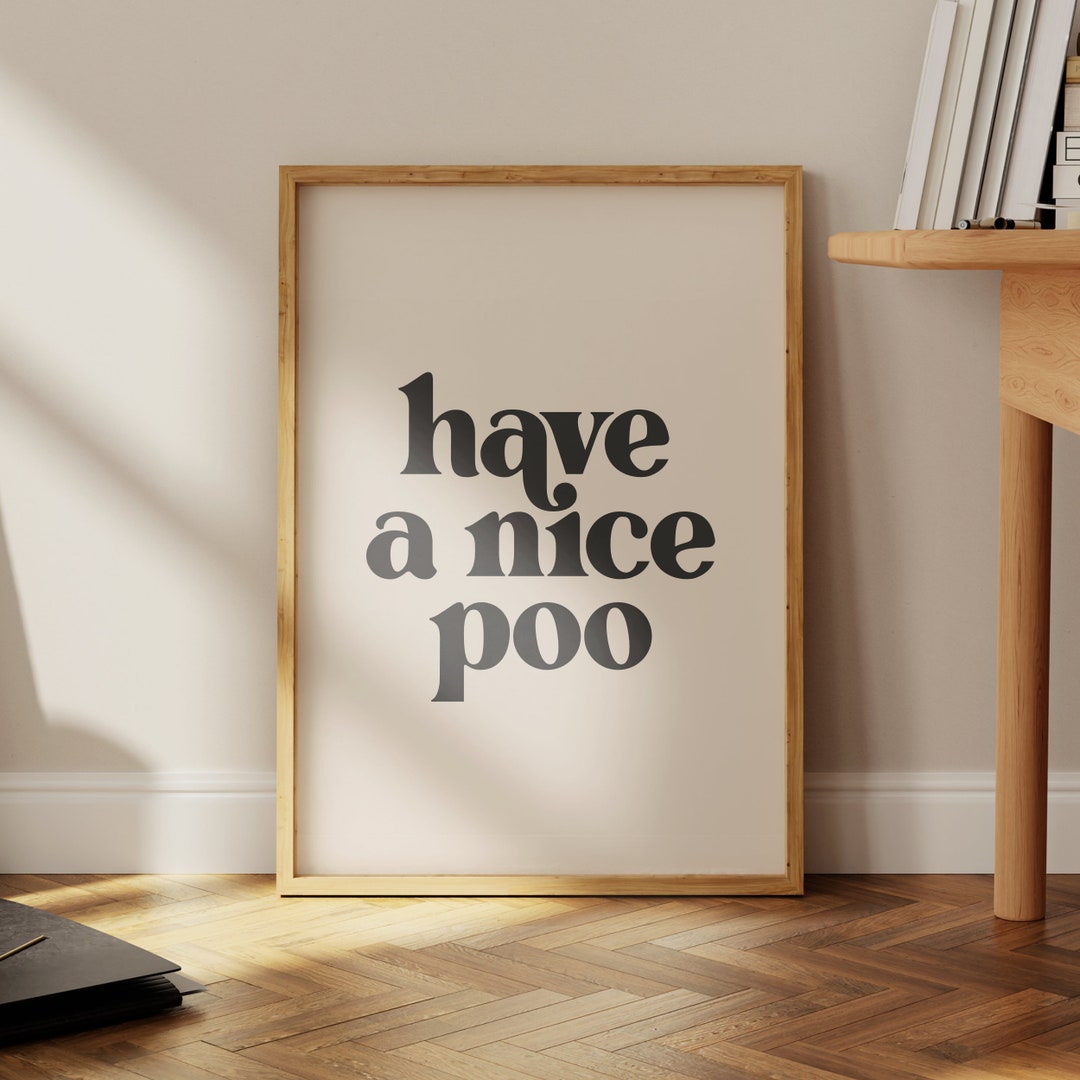Have a Nice Poo Bathroom Wall Art Print Home Decor, Bathroom ...