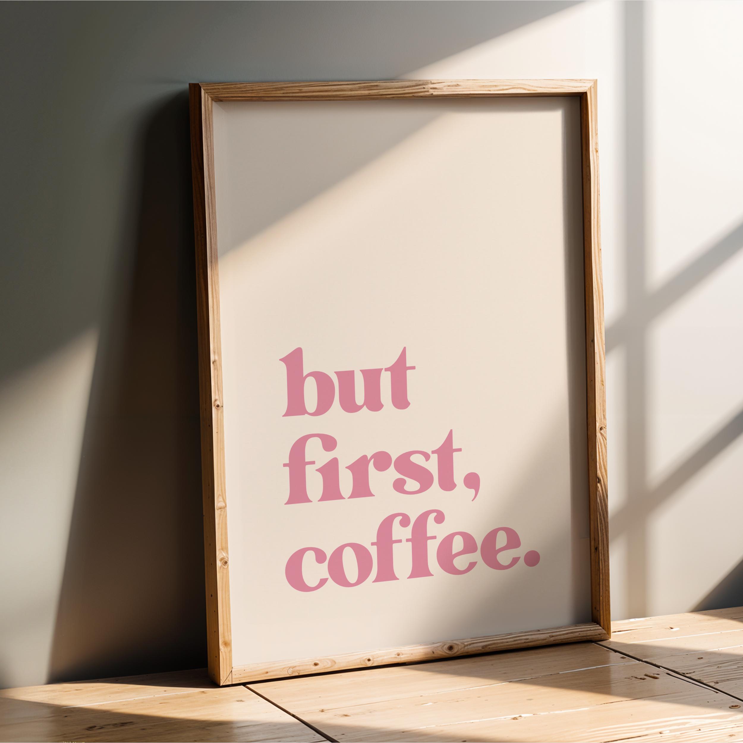 But First Coffee (pink) - Coffee & Kitchen Wall Art Print | Home Decor ...