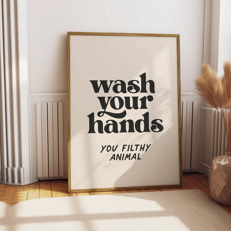 Wash Your Hands You Filthy Animal Bathroom Wall Art Print Home Decor ...