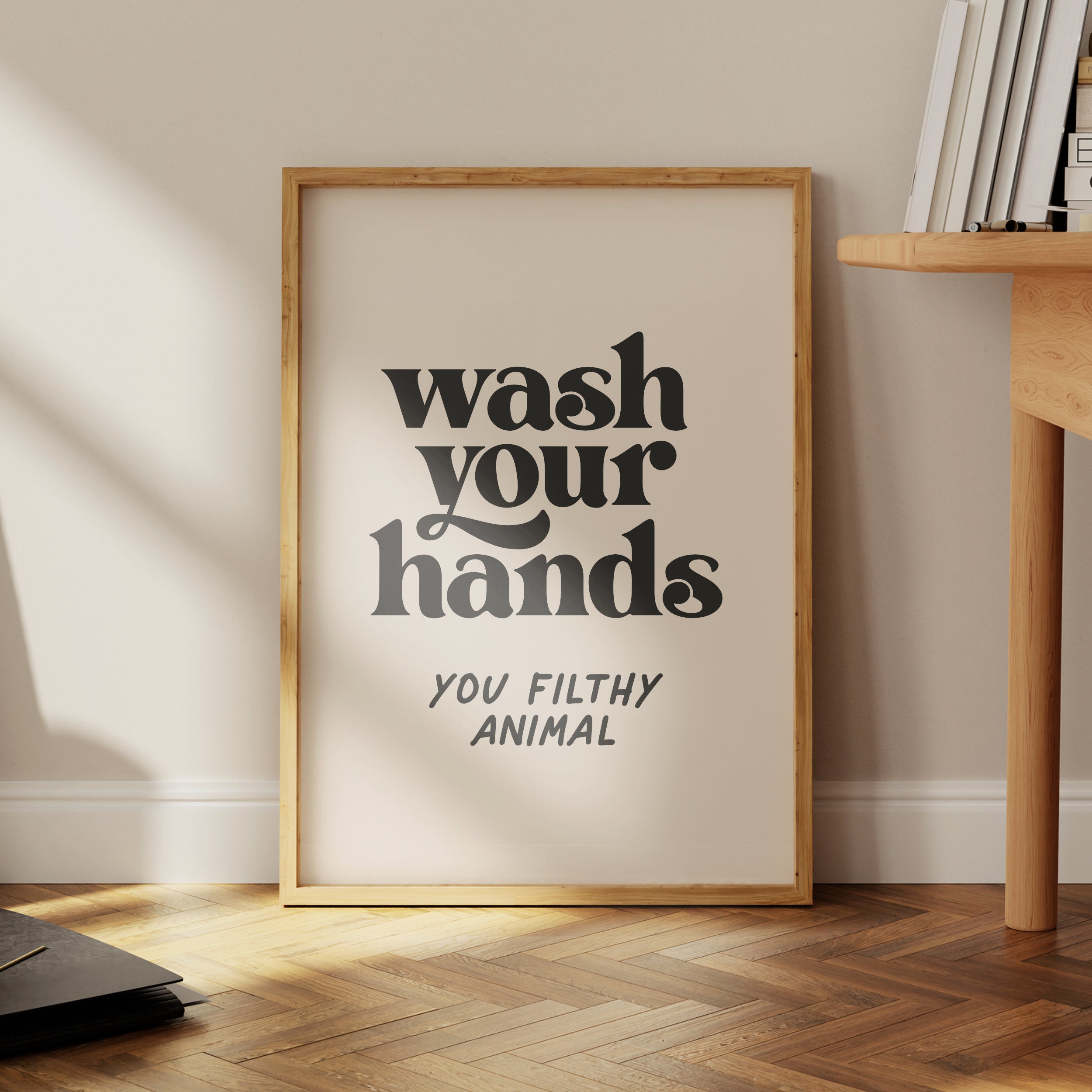 Wash Your Hands You Filthy Animal Bathroom Wall Art Print Home Decor ...