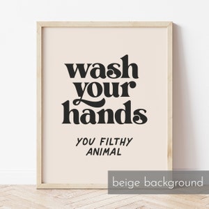 Wash Your Hands You Filthy Animal Bathroom Wall Art Print Home Decor ...