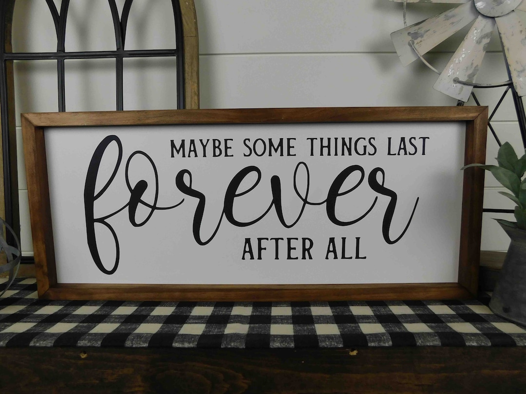 Maybe Some Things Last Forever After All Wood Sign Modern - Etsy