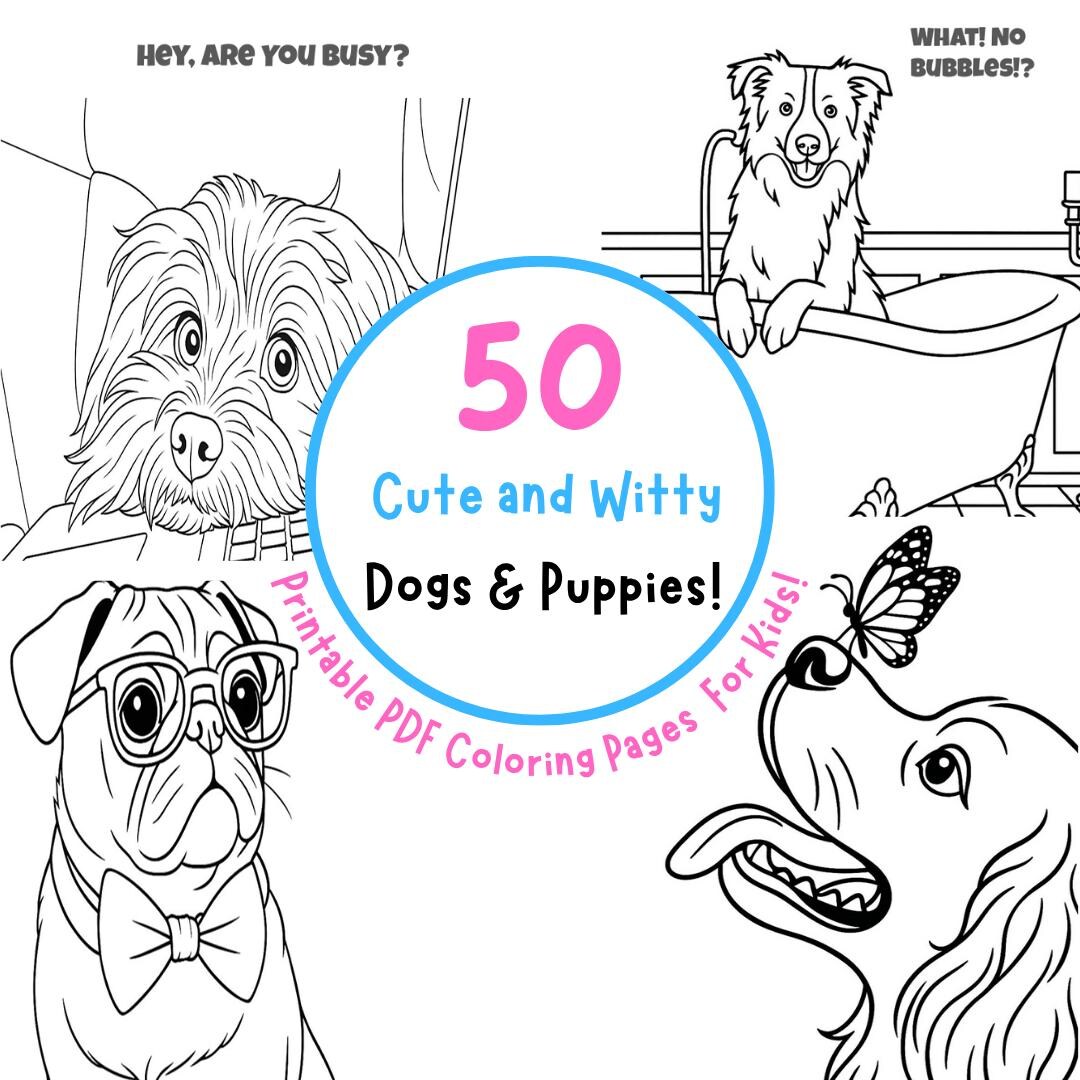 50 Dogs & Puppies Coloring Pages for Kids! Cute and Witty Captions ...
