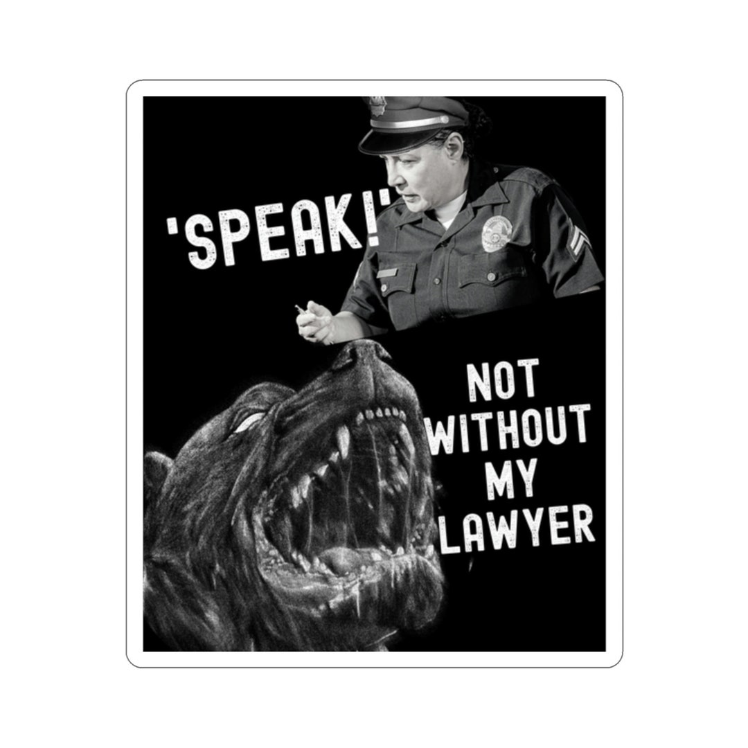 Speak Not Without My Lawyer Meme Dog Don't Talk to Police - Etsy
