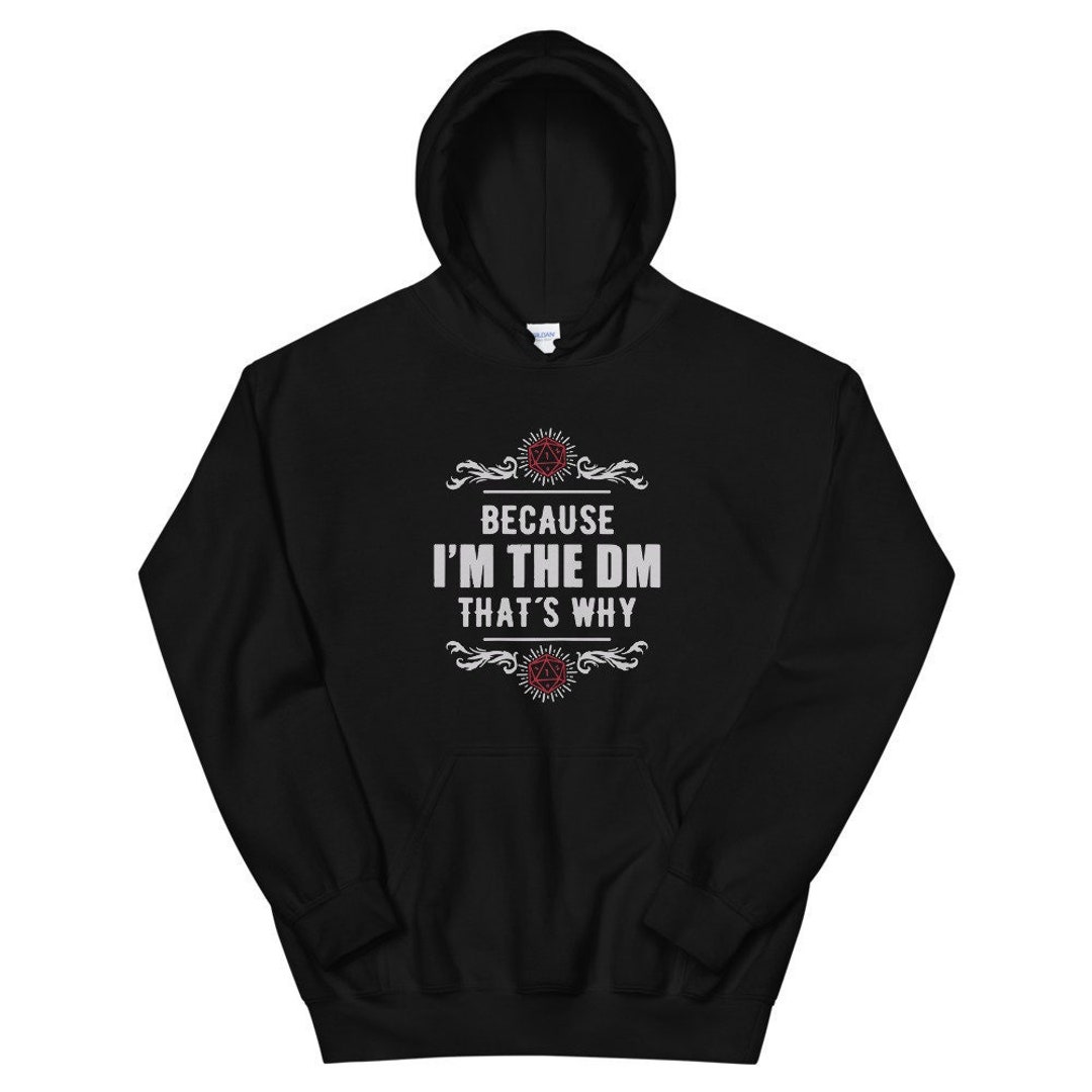Because I'm the Dm Hoodie Dm Gift Idea Dnd Shirt - Etsy