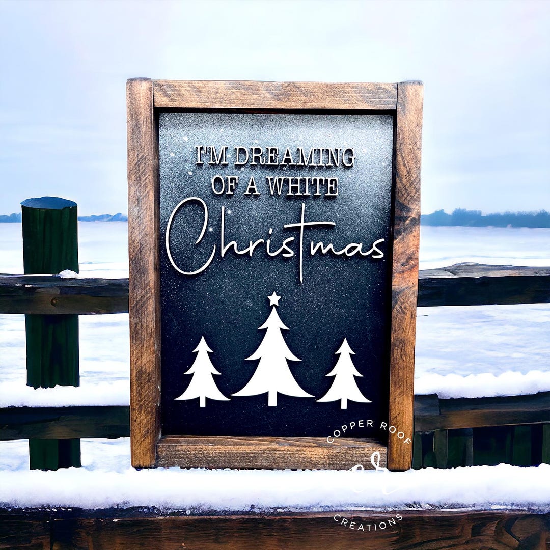 I’m Dreaming of a White Christmas Farmhouse Sign / Laser Cut Christmas ...