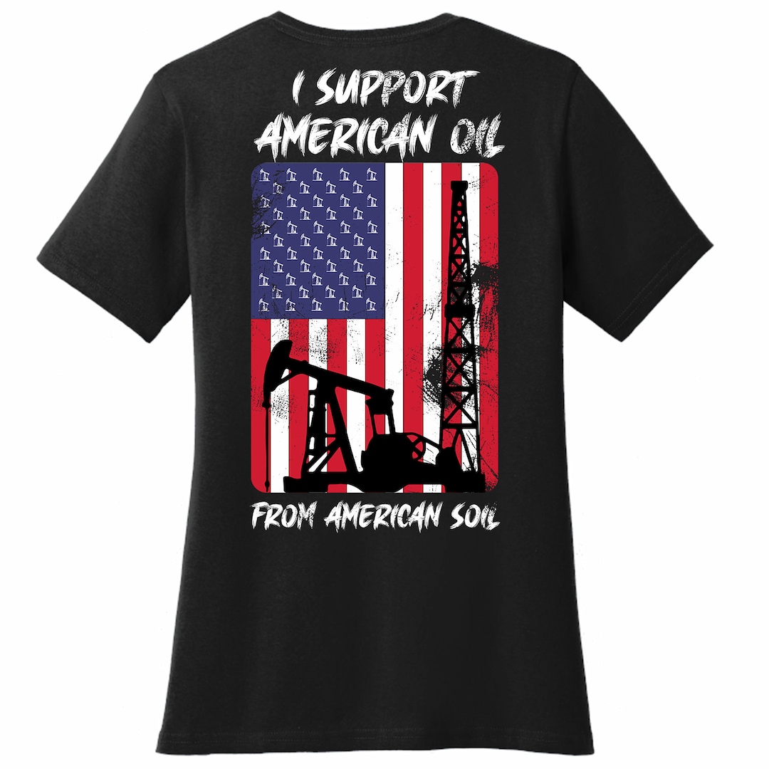 I Support American Oil on American Soil - Etsy