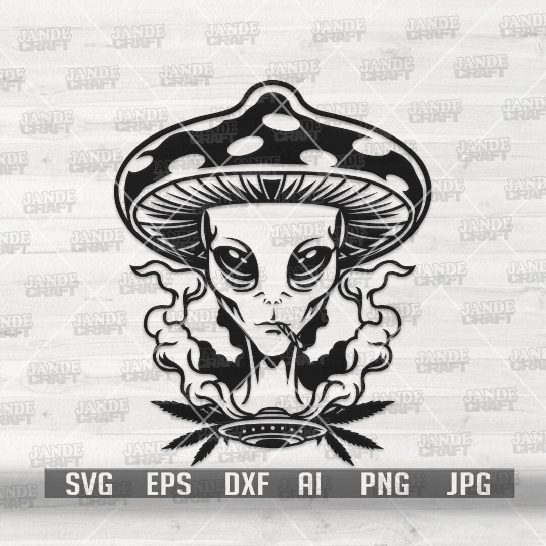 Alien Mushroom Head Smoking Weed Svg 420 UFO Clipart Rasta Alien Cut ...