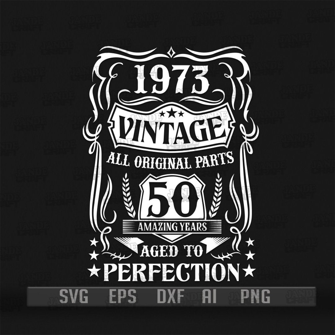 51st Birthday Svg | Vintage 1973 Shirt Png | Aged to Perfection Cutfile ...