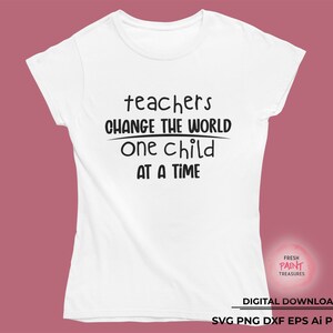 Teachers Change the World | Teacher Life Svg, Teaching Svg, Teacher ...