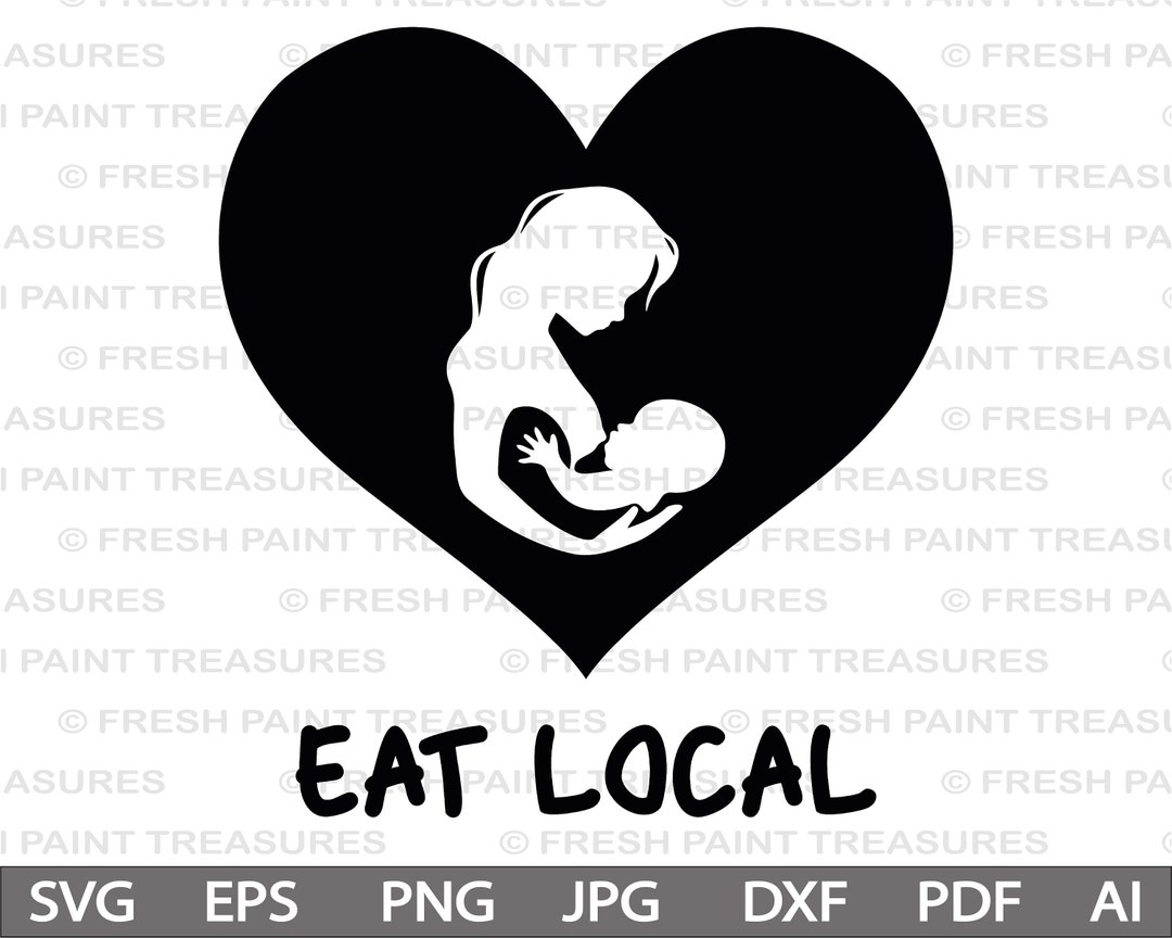 Eat Local | Breastfeeding Svg | Baby Svg | Nursery Room Decor | Newborn ...