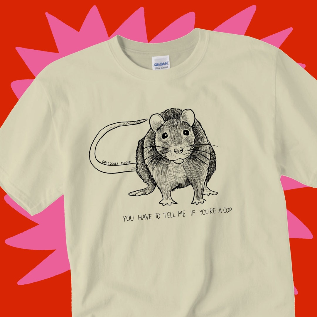 Rat Tee Shirt, "you Have to Tell Me If You're a Cop" Funny Rats Tshirt ...