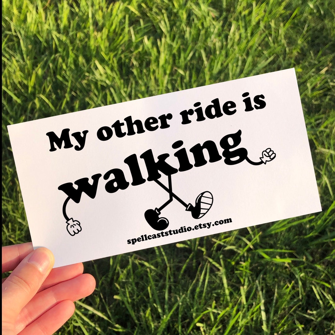 My Other Ride is Walking Bumper Sticker, Retro Environmental Silly ...