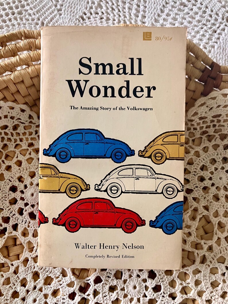 Small Wonder, the Amazing Story of the Volkswagon, Vintage 1967, Walter ...