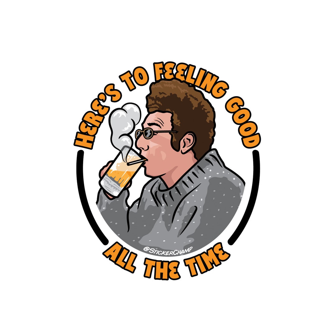Here's the Feeling Good All the Time / Kramer Sticker - Etsy