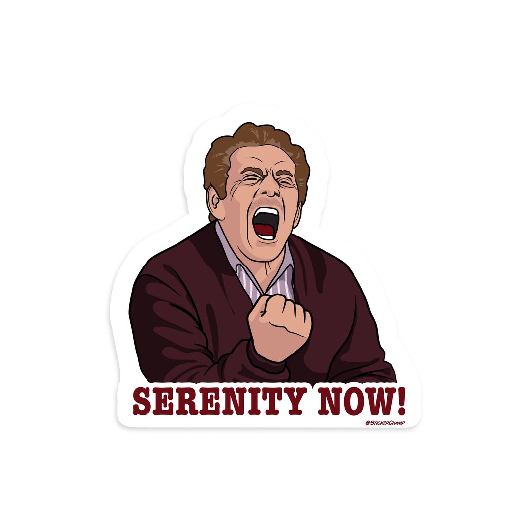 Serenity Now! Sticker - Etsy