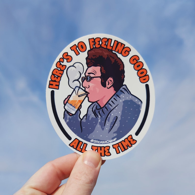 Here's the Feeling Good All the Time / Kramer Sticker - Etsy
