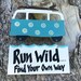 VW Van Sign Run Wild/wood VW Bus Sign/beach Bus Wall - Etsy
