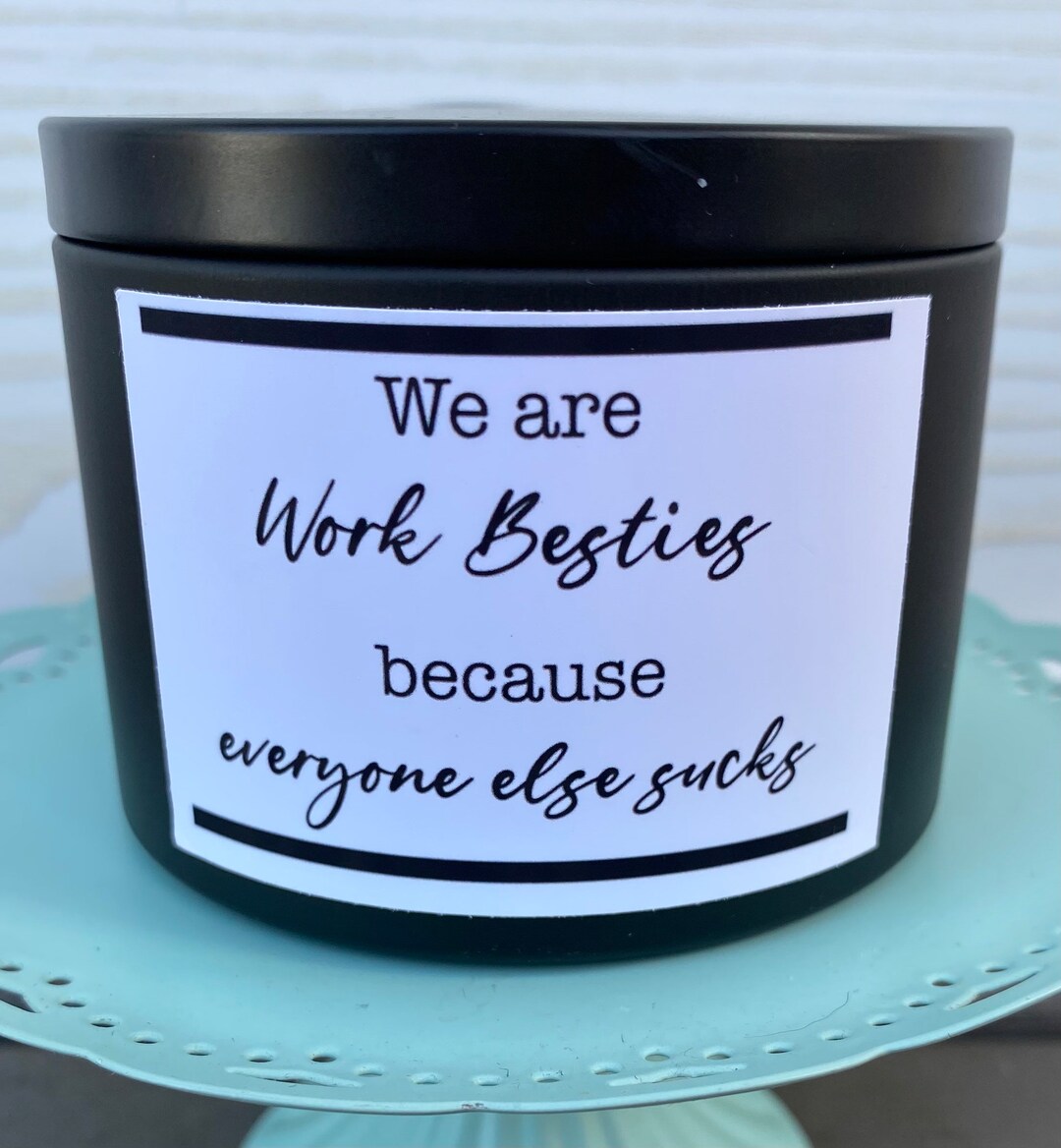 We Are Work Besties Because Everyone Else Sucks 8 Oz Scented Candle ...