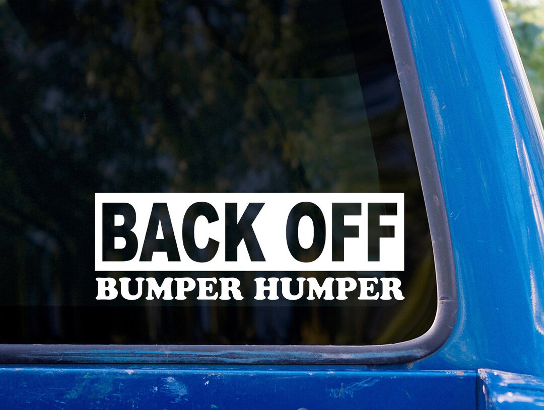 Back off Bumper Humper Vinyl Sticker, Funny Car Decal, Truck Decal - Etsy