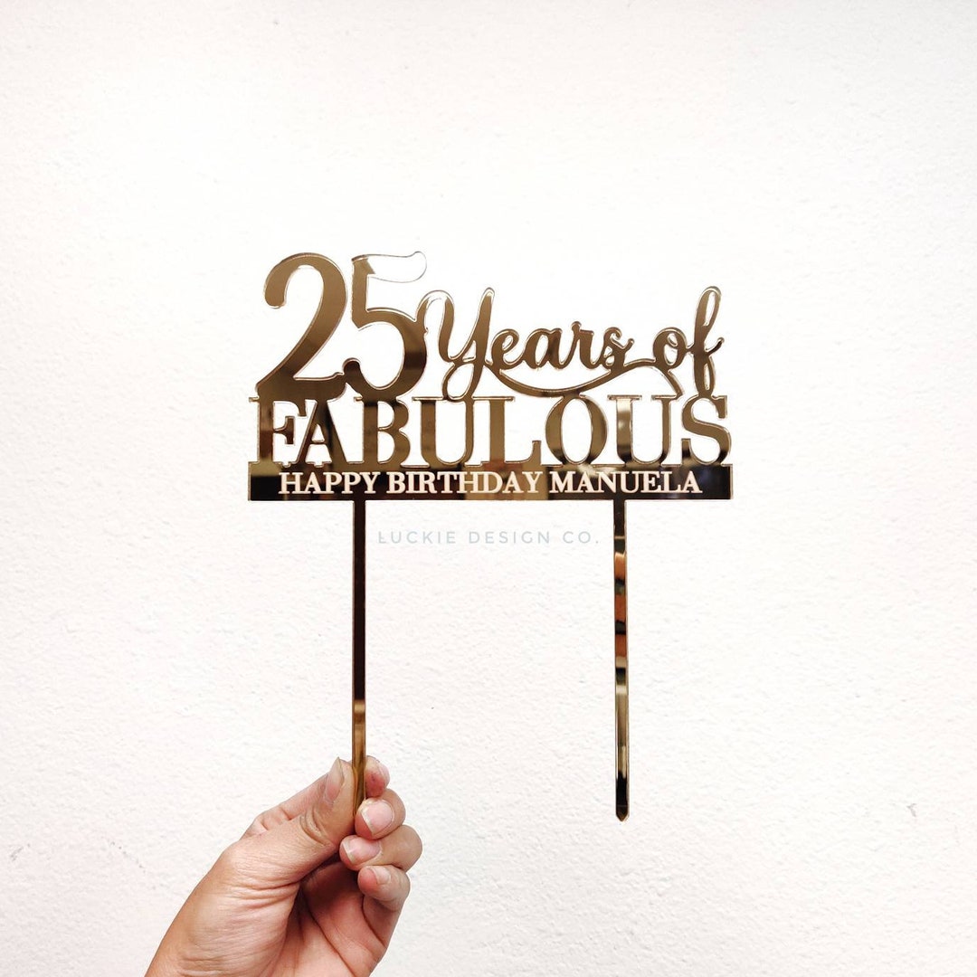 25 Years of Fabulous Cake Topper - Happy Birthday Topper - 25 Birthday ...