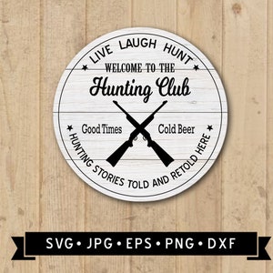 Welcome to Hunting Club Sign SVG, Live Laugh Hunt SVG, Good Times Good ...
