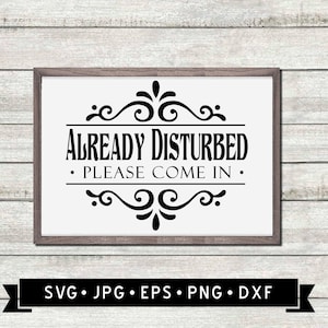 Already Disturbed Sign SVG, Funny Welcome Home Sign SVG, Please Come in ...