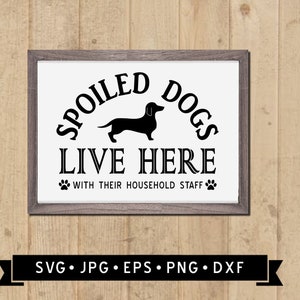 Spoiled Dogs Live Here Wall Art SVG, Vintage Dachshund Sign SVG ...