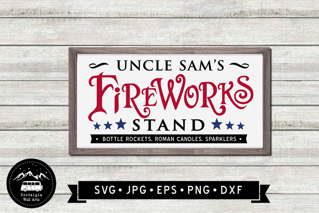 Uncle Sam Firework Stand Sign SVG, 4th July Sign DIY, Patriotic Sign ...