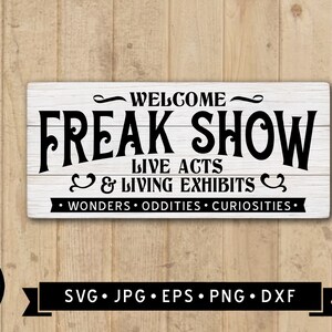 Freak Show Sign SVG, Funny Family Sign, Live Acts Living Exhibits Sign ...