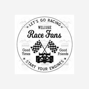 Welcome Race Fans Sign SVG, Funny Racers Sign SVG, Go Racing Svg ...