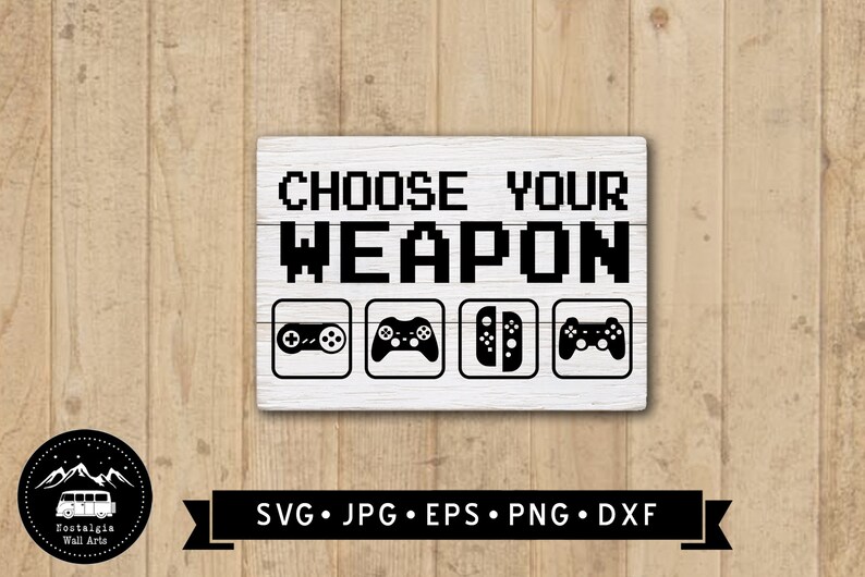 Choose Your Weapon Sign SVG, Gamer Sign SVG, Game Room SVG, Game Room ...