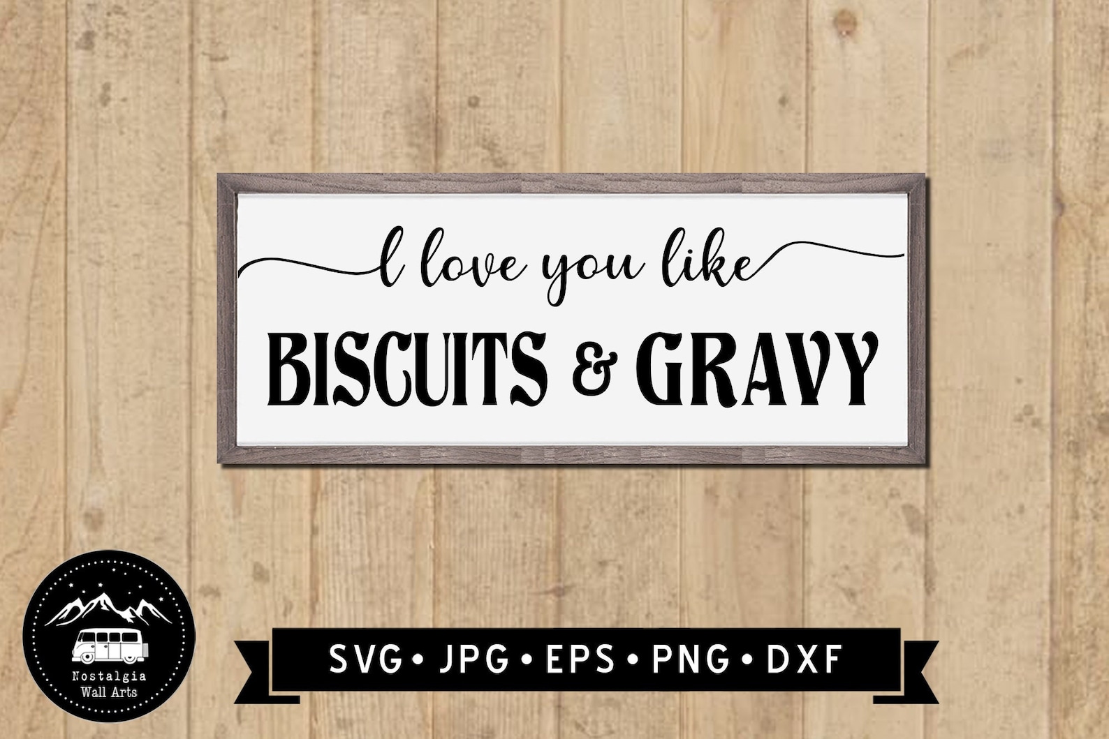 I Love You Like Biscuits and Gravy Sign SVG, Funny Kitchen Sign ...