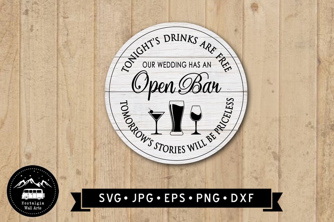 Open Bar Sign SVG, Today's Drinks Are Free, Wedding Ceremony SVG ...