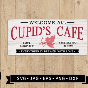 Cupid's Cafe Sign SVG, Valentine's Day Gift SVG, Everything is Brewed ...