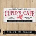 Cupid's Cafe Sign SVG, Valentine's Day Gift SVG, Everything is Brewed ...