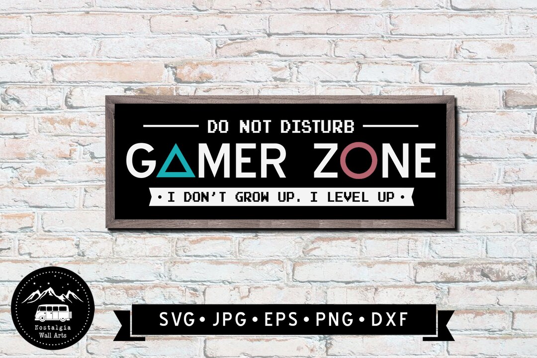 Do Not Disturb Gamer Zone Sign SVG, Game Room SVG, I Don't Grow Up. I ...