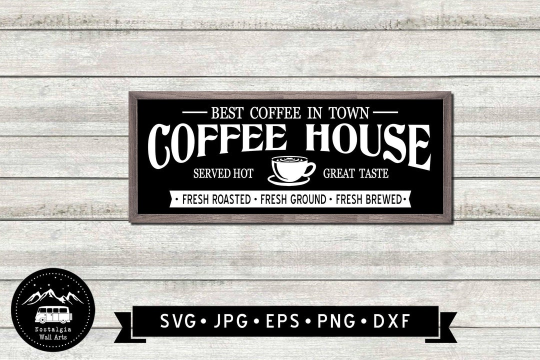 Coffee House Sign SVG, Fresh Roasted, Fresh Ground, Fresh Brewed SVG ...