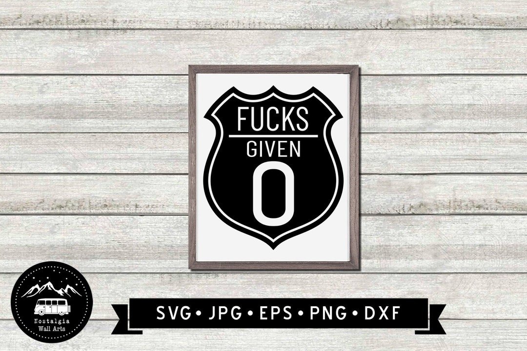 Zero Fucks Given Sign SVG, Give No Fuck Sign, Funny Road Sign, Don't ...