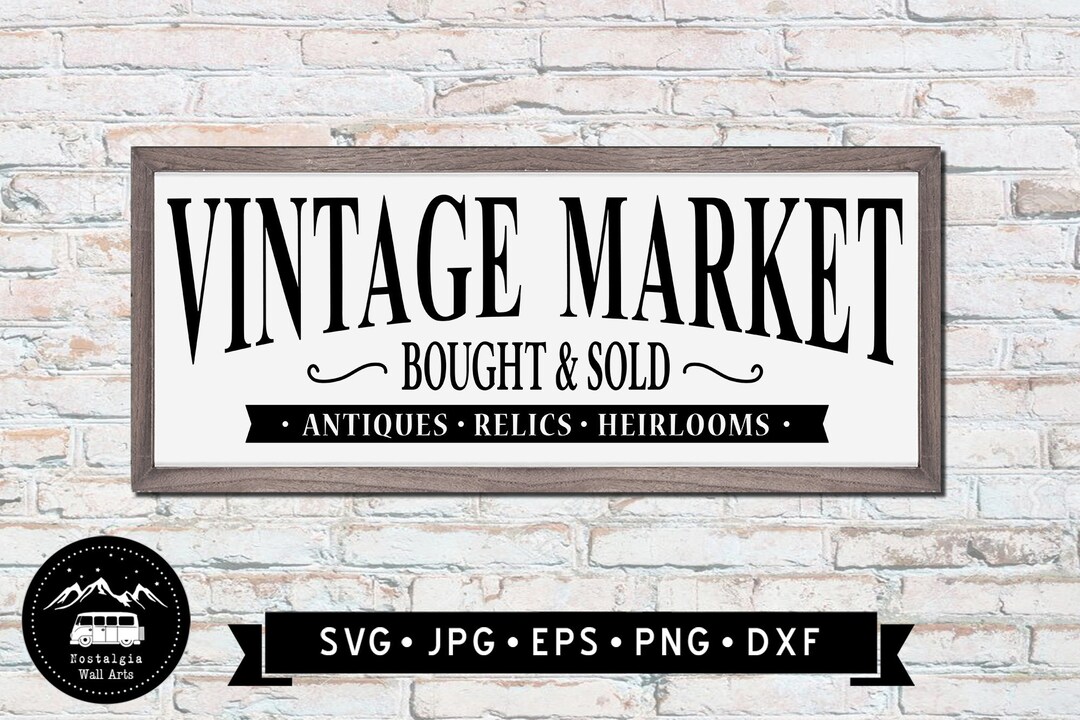Vintage Market Sign SVG, Bought and Sold SVG, Antiques, Relics ...