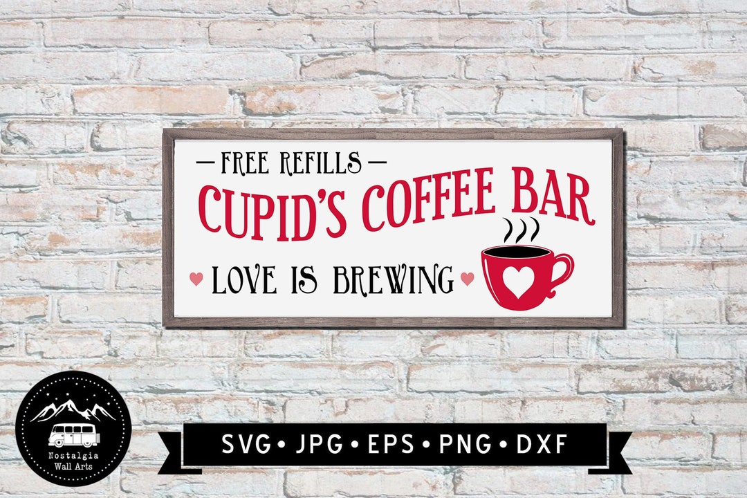 Cupid Coffee Bar Sign SVG, Valentine's Day Sign SVG, Love Brews Here ...