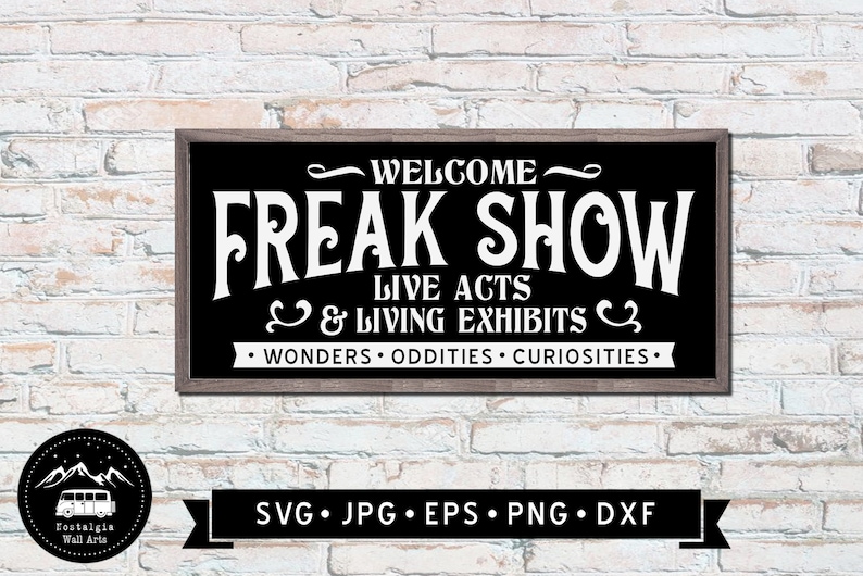 Freak Show Sign SVG, Funny Family Sign, Live Acts Living Exhibits Sign ...